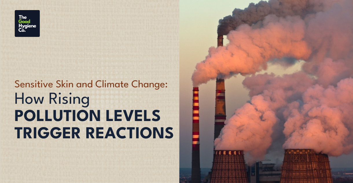 Climate Change and Sensitive Skin: What Pollution Does to You